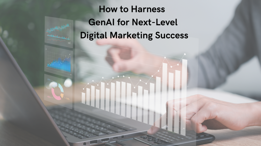 How to Harness GenAI for Next-Level Digital Marketing Success - WebPro ...